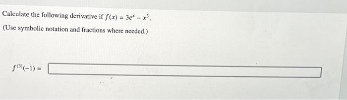 Solved Calculate the following derivative if f(x) = 3e* - | Chegg.com