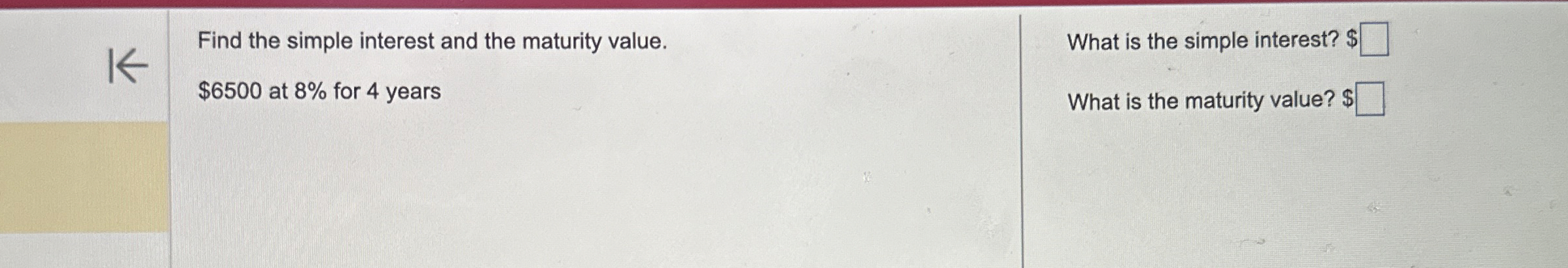 Solved Find the simple interest and the maturity value.$6500 | Chegg.com
