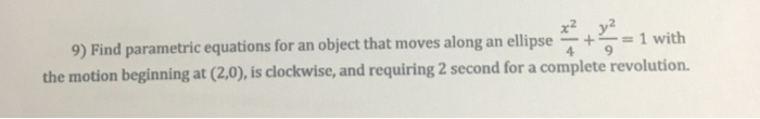 Solved 9) Find parametric equations for an object that moves | Chegg.com