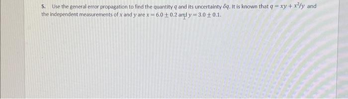 Solved 5. Use the general error propagation to find the | Chegg.com