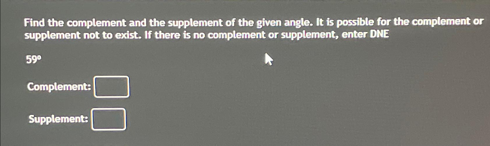 Solved Find the complement and the supplement of the given | Chegg.com