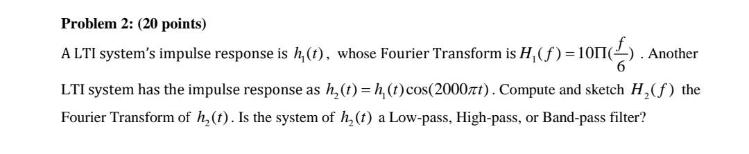 Solved Problem 2: (20 points) A LTI system's impulse | Chegg.com