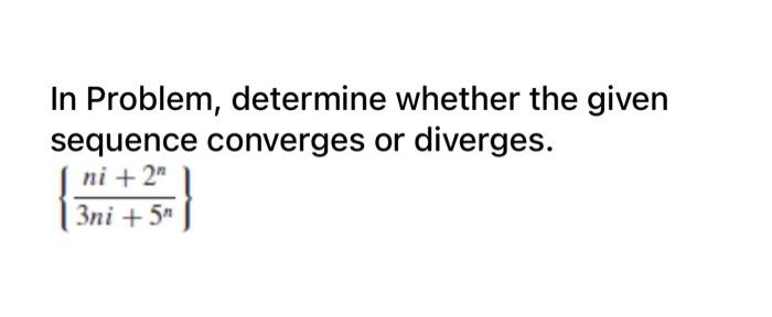 Solved In Problem, determine whether the given sequence | Chegg.com