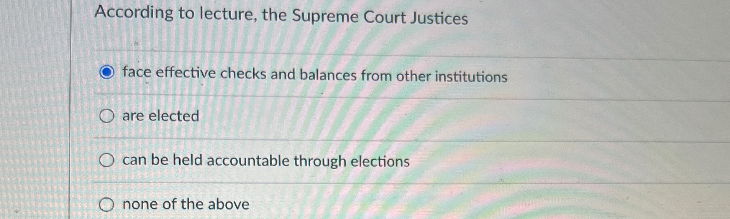 Solved According to lecture, the Supreme Court Justicesface | Chegg.com