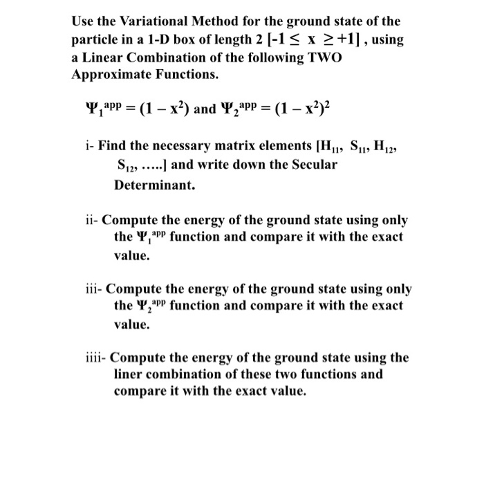 Solved Use the Variational Method for the ground state of | Chegg.com