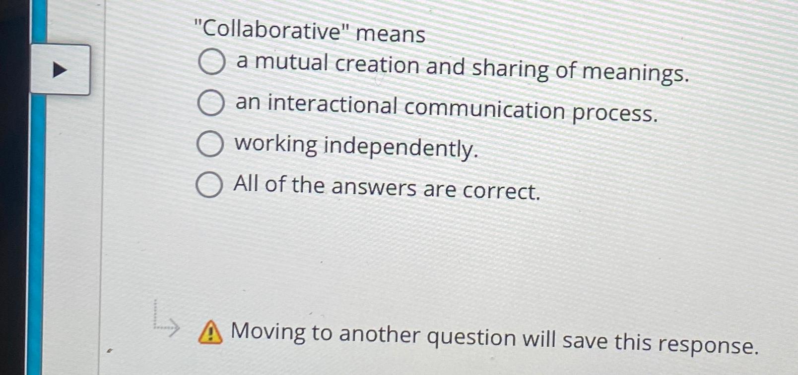 Solved "Collaborative" meansa mutual creation and sharing of | Chegg.com
