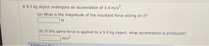 Solved A 8 3 Kg Object Undergoes An Acceleration Of 3 4 M S