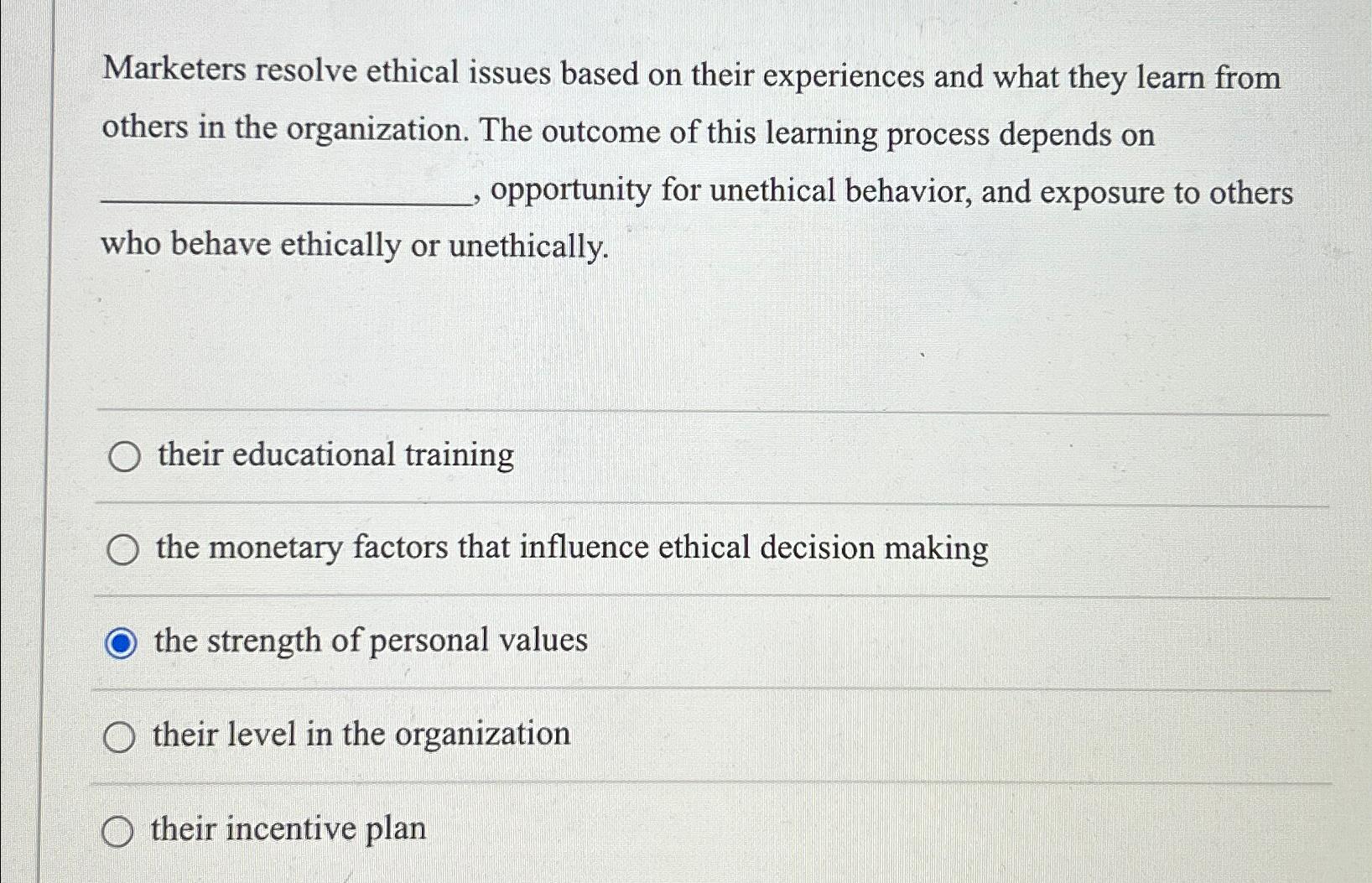 Solved Marketers resolve ethical issues based on their | Chegg.com