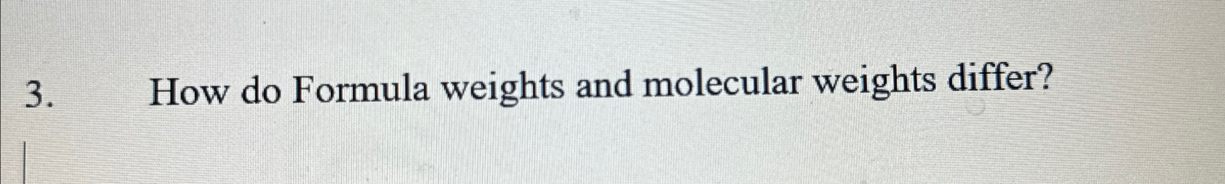 Solved How do Formula weights and molecular weights differ? | Chegg.com