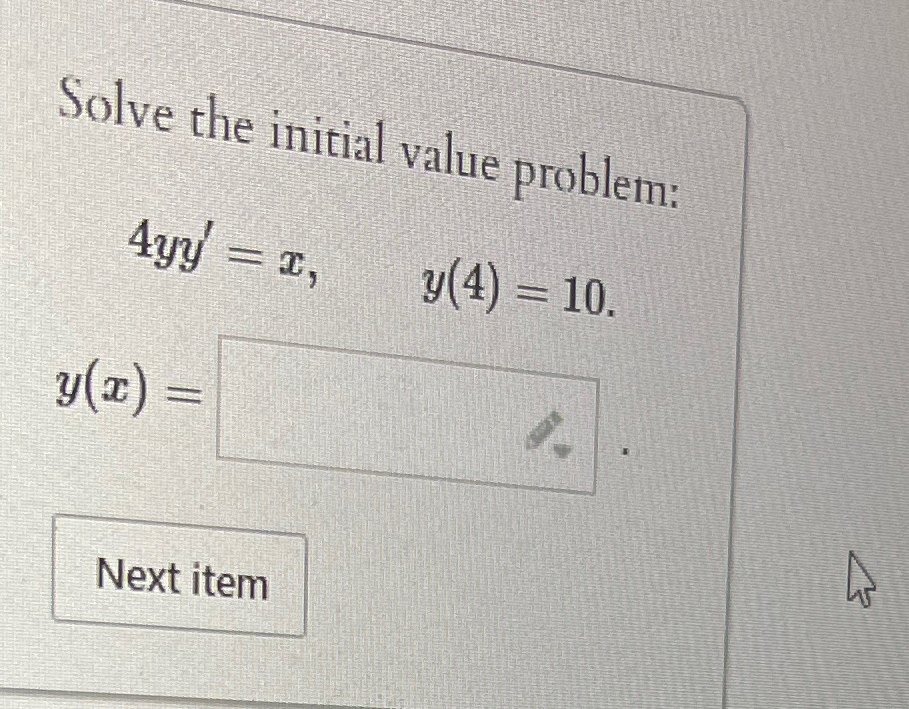 Solved Solve the initial value problem:4yy'=x,y(4)=10y(x)= | Chegg.com