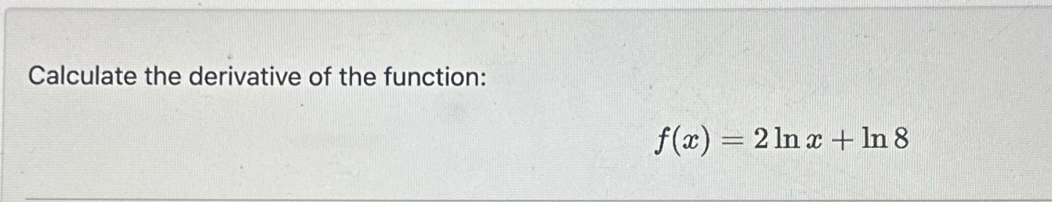 Solved Calculate the derivative of the | Chegg.com