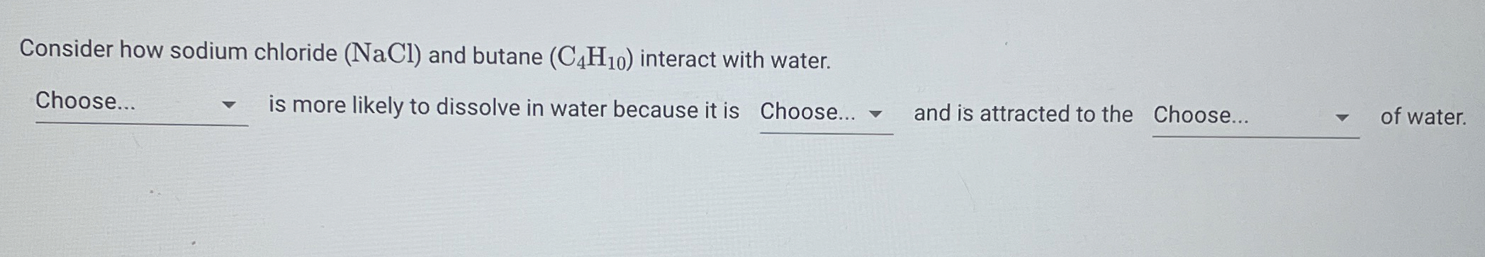 High Quality SOLUTION Consider how sodium chloride (NaCl) ﻿and butane ...