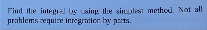 Solved Find the integral by using the simplest method. Not | Chegg.com