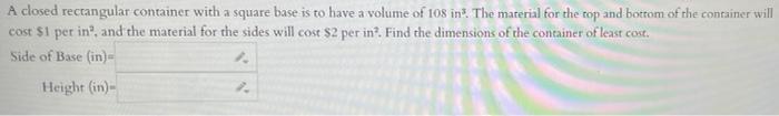 Solved A closed rectangular container with a square base is | Chegg.com