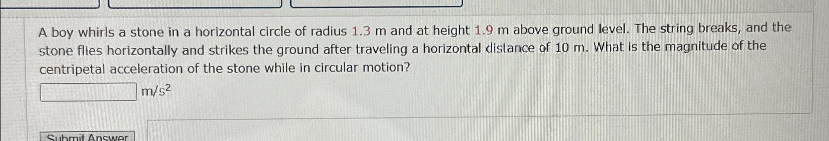 Solved A boy whirls a stone in a horizontal circle of radius | Chegg.com