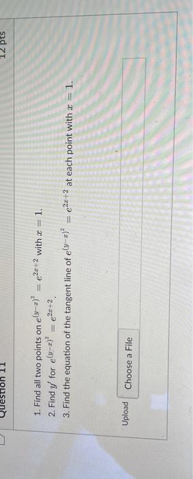 Solved 1. Find all two points on e(y−x)2=e2x+2 with x=1. 2. | Chegg.com