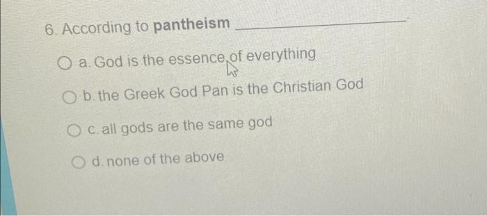 According to pantheism a. God is the essence of | Chegg.com