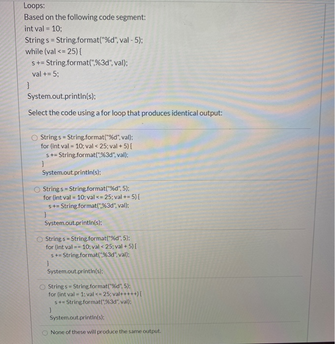 Solved Loops: Based on the following code segment: int val = | Chegg.com