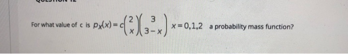 Solved For what value of c is px(x)= Dow= (X2) 4--- x=0,1,2 | Chegg.com
