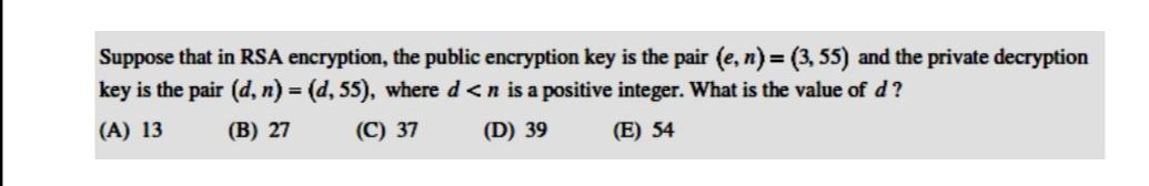 Solved Suppose that in RSA encryption, the public encryption | Chegg.com