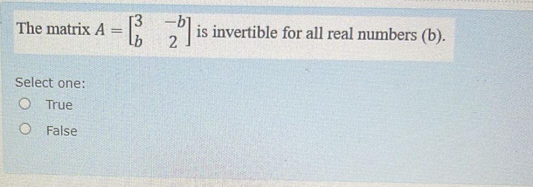 Solved The matrix A=[3-bb2] ﻿is invertible for all real | Chegg.com