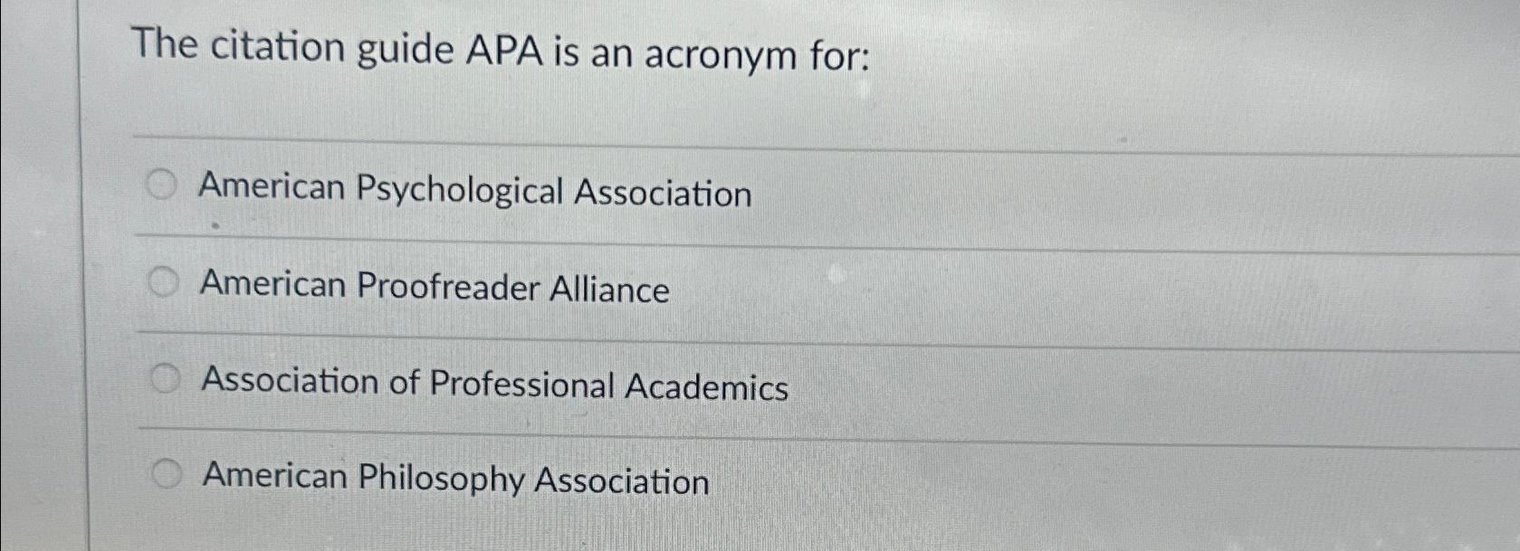 Solved The citation guide APA is an acronym for:American | Chegg.com