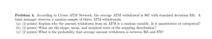 Solved Problem 4. According to Crown ATM Network, the | Chegg.com