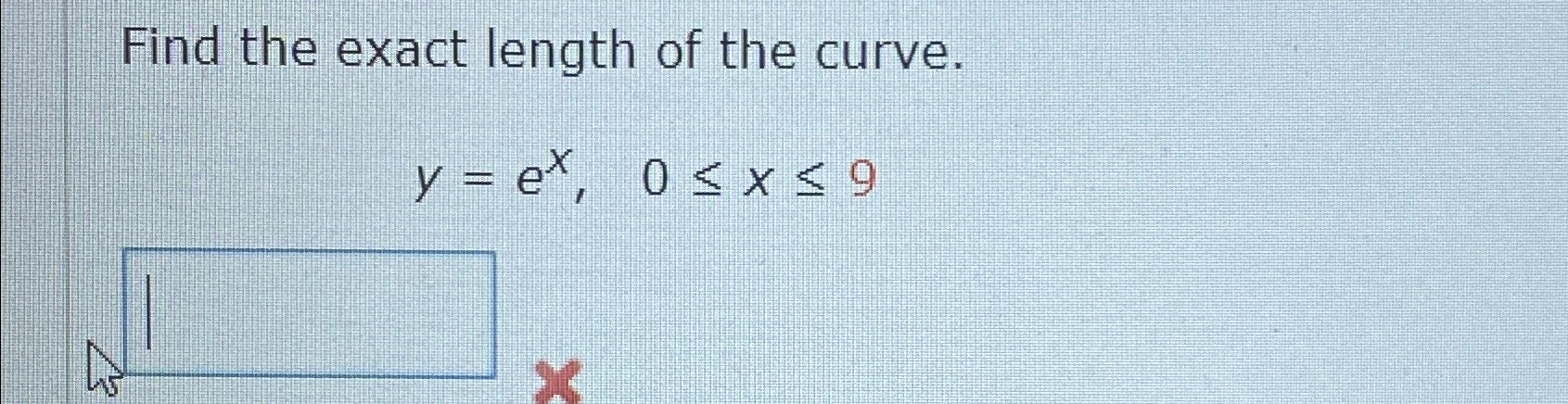 Solved Find the exact length of the curve.y=ex,0≤x≤9 | Chegg.com