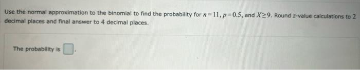 Solved Use the normal approximation to the binomial to find | Chegg.com