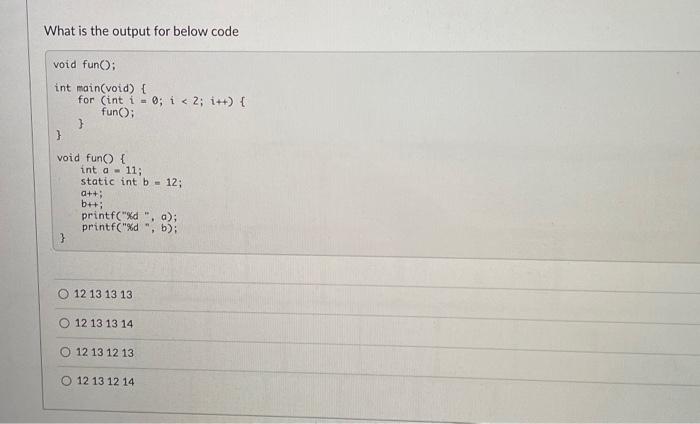 Solved What is the output for below code void funO; int | Chegg.com