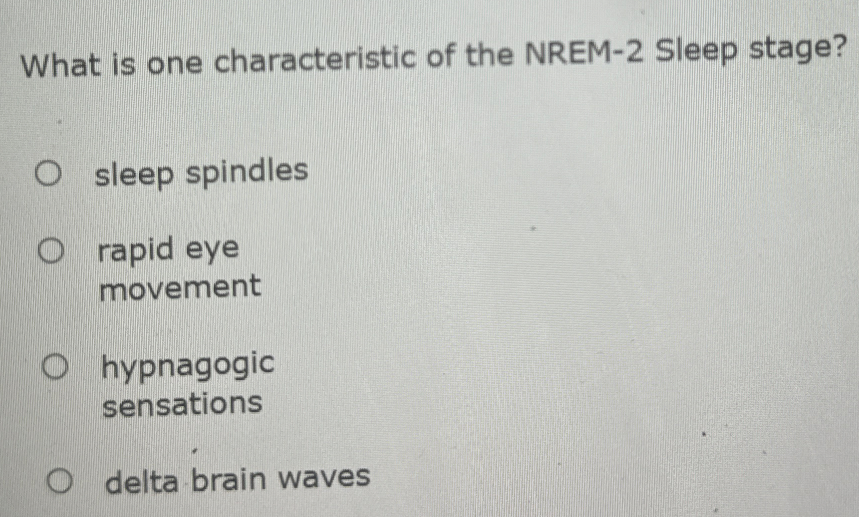 Solved What is one characteristic of the NREM-2 ﻿Sleep | Chegg.com