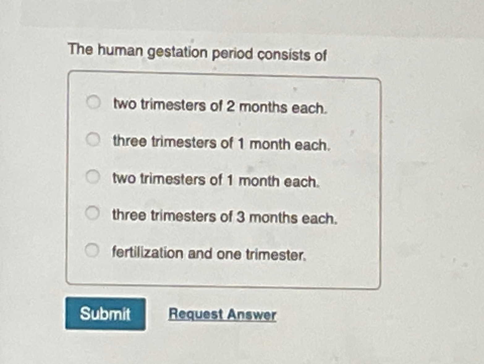 Solved The human gestation period consists oftwo trimesters | Chegg.com