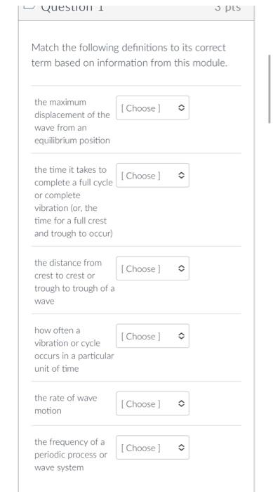 [Solved]: Question 1 3 pts Match the following definitions