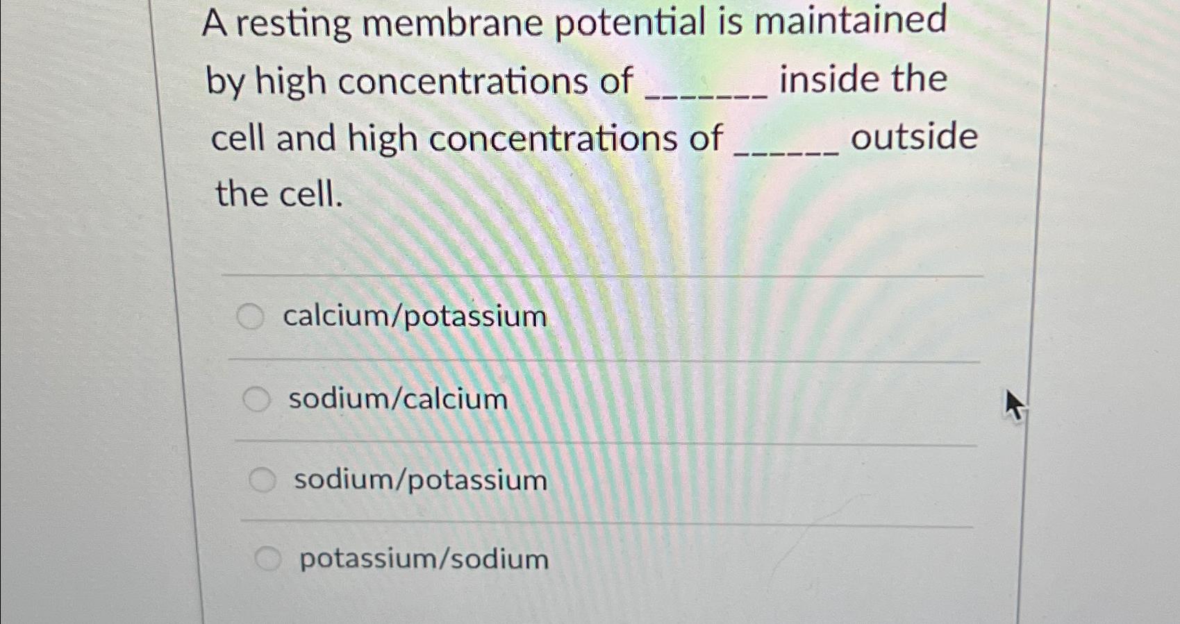 Solved A resting membrane potential is maintained by high | Chegg.com