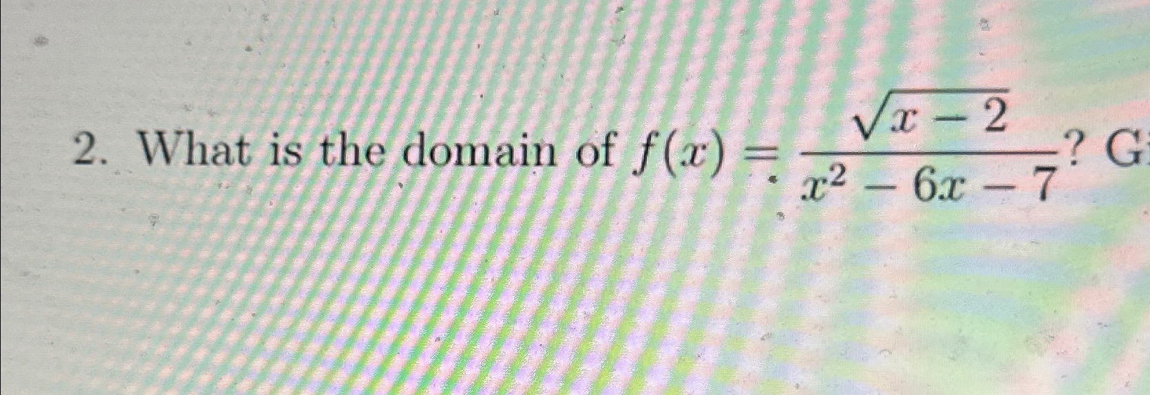 Solved What is the domain of f(x)=x-22x2-6x-7 ? | Chegg.com