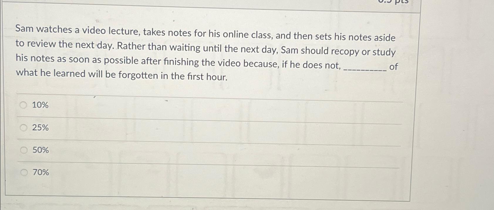 Solved Sam watches a video lecture, takes notes for his | Chegg.com