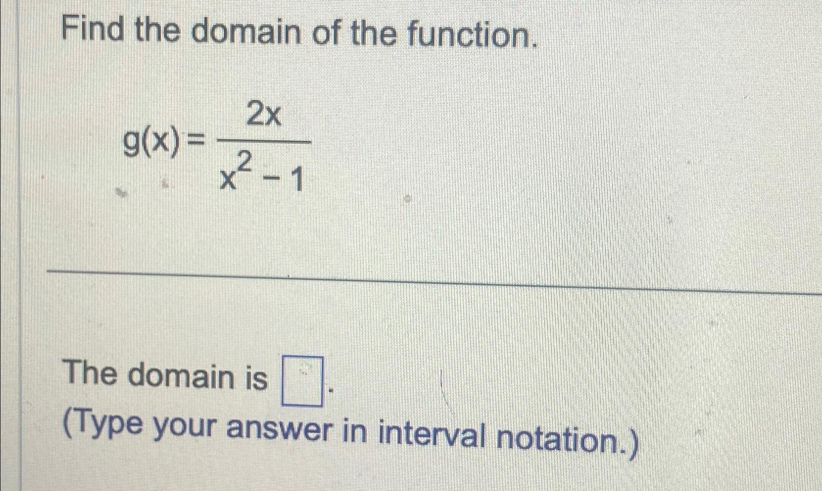 Solved Find The Domain Of The Function G X 2xx2 1the Domain