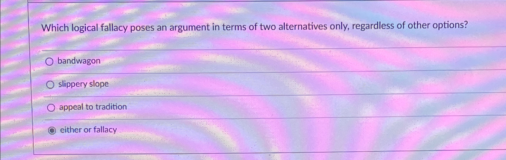 Solved Which logical fallacy poses an argument in terms of | Chegg.com