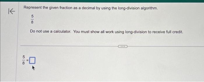 Solved Represent the given fraction as a decimal by using | Chegg.com