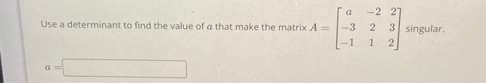 Solved Use a determinant to find the value of a that make | Chegg.com