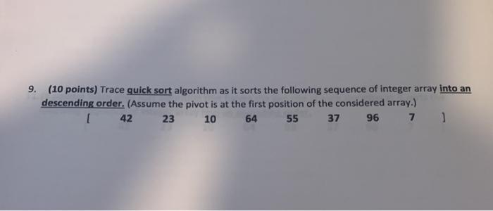 Solved 9. (10 points) Trace quick sort algorithm as it sorts | Chegg.com