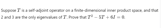 Solved Suppose T ﻿is a self-adjoint operator on a | Chegg.com