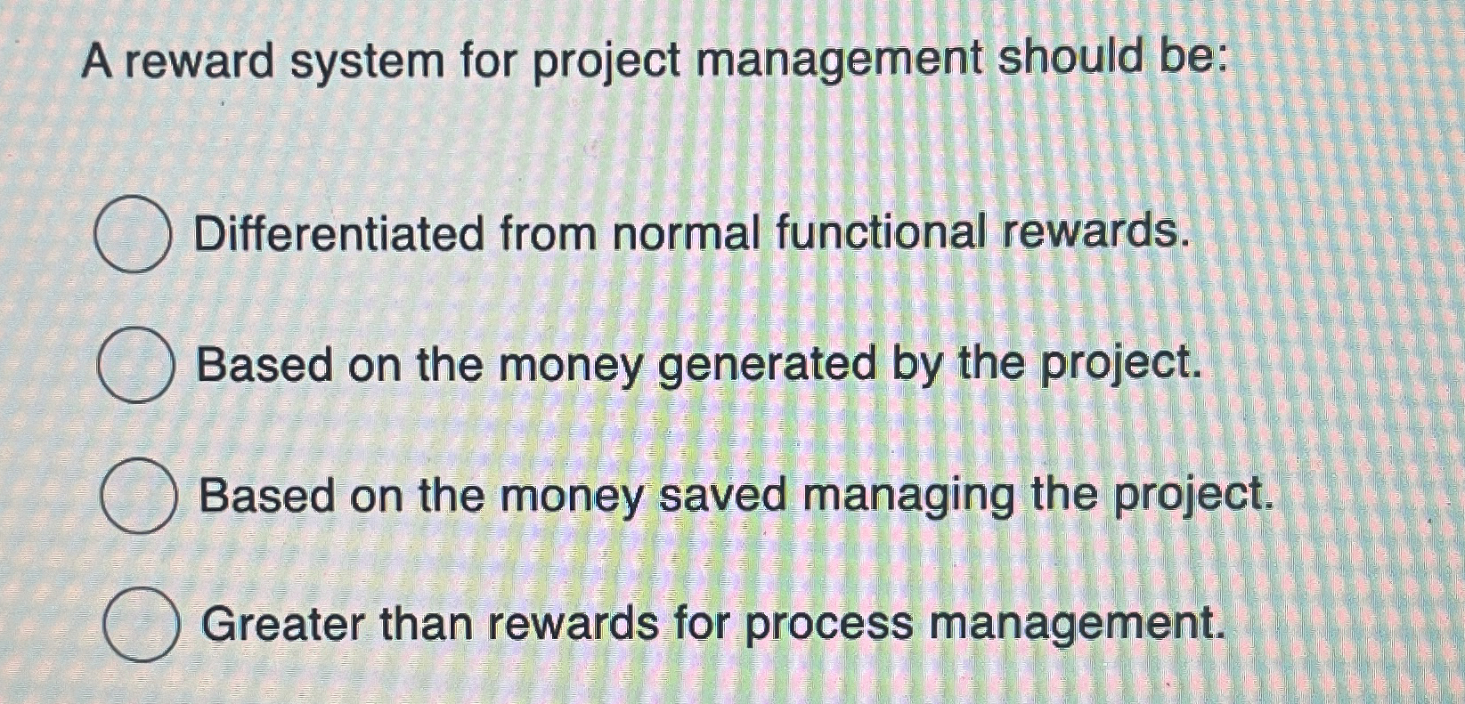 Solved A reward system for project management should | Chegg.com