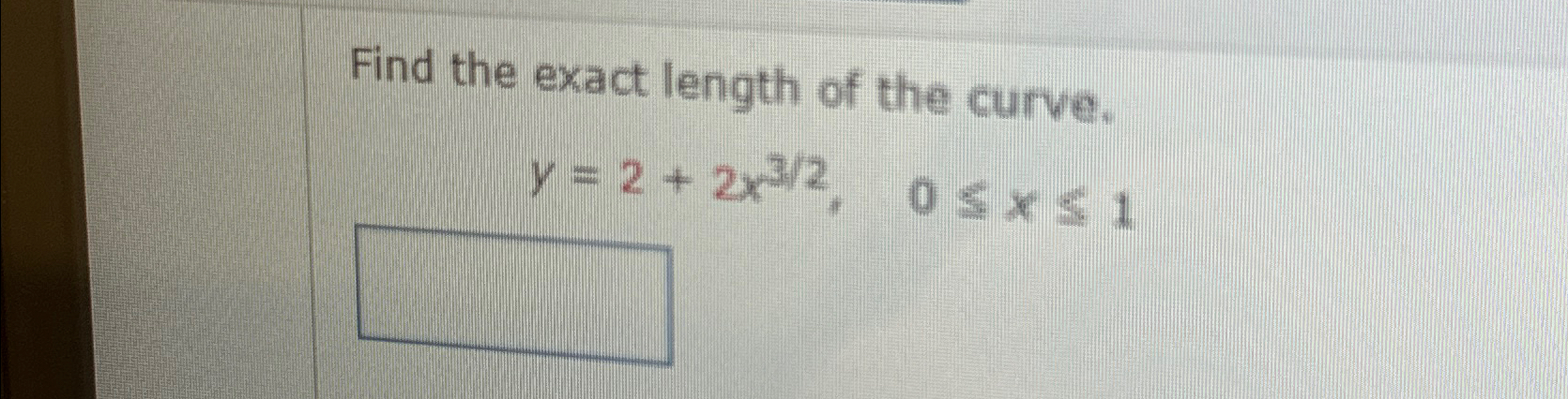 Solved Find the exact length of the curve.y=2+2x32,0≤x≤1 | Chegg.com