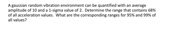Solved A Gaussian Random Vibration Environment Can Be