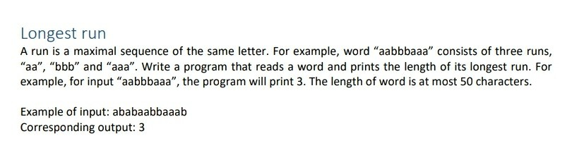 Solved Longest run A run is a maximal sequence of the same | Chegg.com
