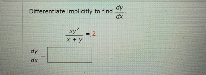 Solved Differentiate implicitly to find dy dx xy² = 2 X+Y dy | Chegg.com