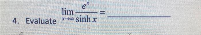 Solved et lim = 4. Evaluate X50 sinh x | Chegg.com