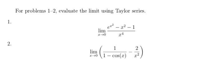 Solved For problems 1-2, evaluate the limit using Taylor | Chegg.com
