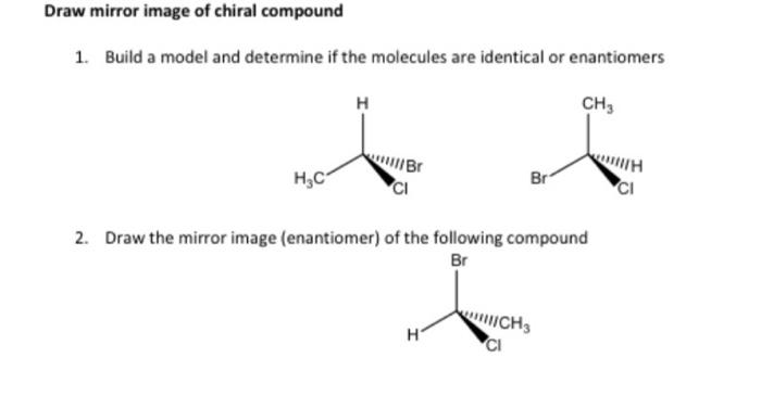 Solved Draw mirror image of chiral compound 1. Build a model | Chegg.com